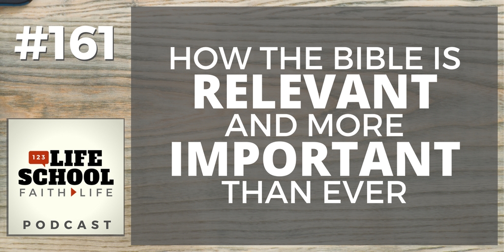 161: How the Bible is Relevant and More Important Than Ever - Everyday ...