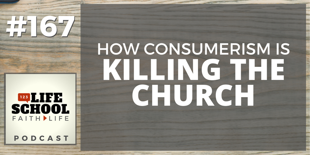 167: How Consumerism is Killing the Church - Everyday Disciple