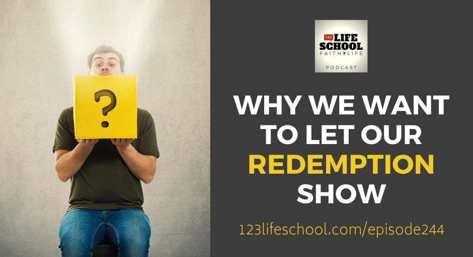 Why We Want To Let Our Redemption Show - Everyday Disciple