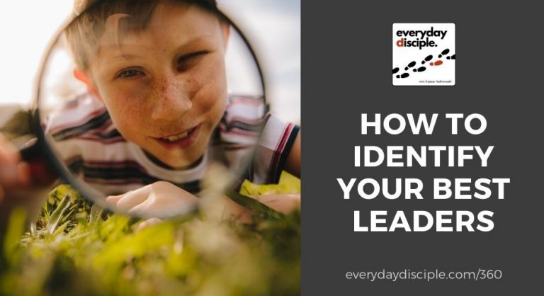 How To Identify Your Best Leaders - Everyday Disciple