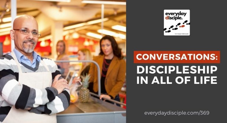 Conversations: Discipleship In All Of Life - Everyday Disciple